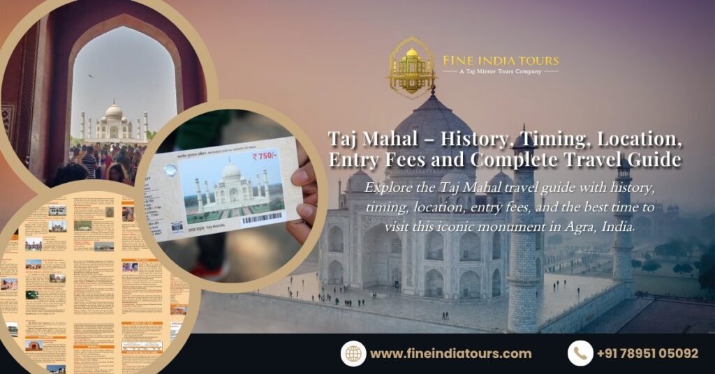 Taj Mahal Agra– History, Timing, Entry Fees and Complete Travel Guide